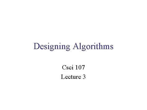 Designing Algorithms Csci Lecture Designing Algorithms