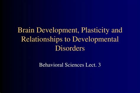 Ppt Brain Development Plasticity And Relationships To Developmental