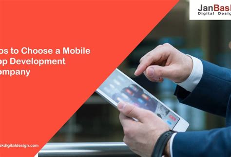 Tips To Choose A Mobile App Development Company Janbask Digital