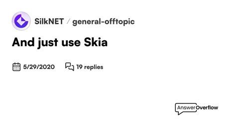 And Just Use Skia Silk Net