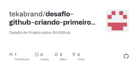 GitHub Tekabrand Desafio Github Criando Primeiro Repositorio Desafio De Projeto Sobre Git Github