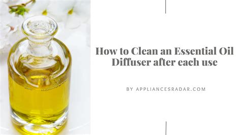 How To Clean An Essential Oil Diffuser After Each Use