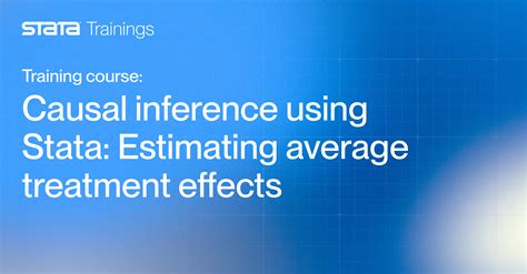 Causal Inference Using Stata Estimating Average Treatment Effects