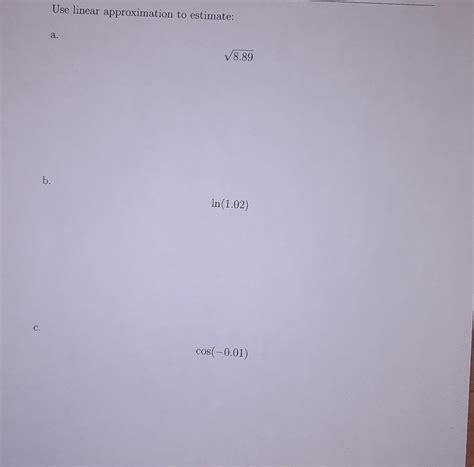 Solved Use Linear Approximation To Estimate A 889