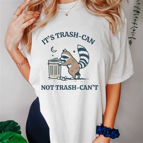 Funny Racoon Shirt Its Trash Can Not Trash Cant Retro Y2k Cute