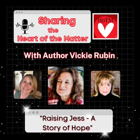 Episode 97 Raising Jess” With Vickie Rubin The Heart Of The Matter