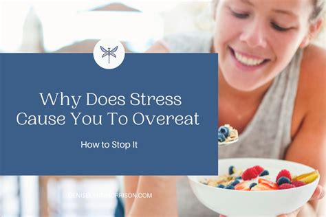 Why Does Stress Cause You To Overeat Denise Morrison