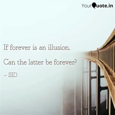 If Forever Is An Illusion Quotes Writings By Shreyasi Devesan Yourquote