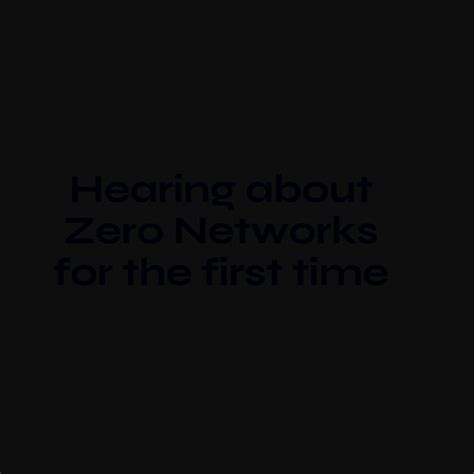zero networks on linkedin seeing is believing zero networks first