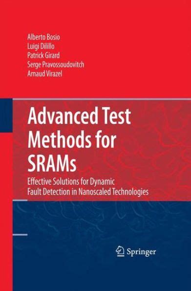 Advanced Test Methods For Srams Effective Solutions For Dynamic Fault Detection In Nanoscaled