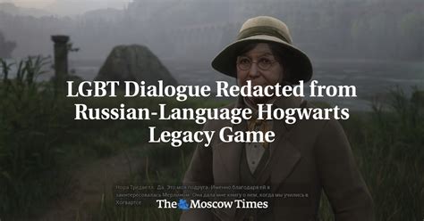 Lgbt Dialogue Redacted From Russian Language Hogwarts Legacy Game The