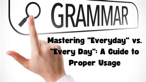 Mastering "Everyday" vs. "Every Day": A Guide to Proper Usage - EveryWriter