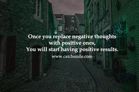 Once You Replace Negative Thoughts With Positive Ones You Will Start Having Positive Results