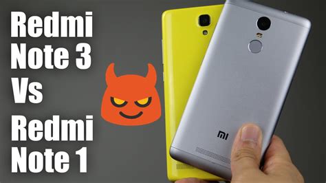 Xiaomi Redmi Note 3 Vs Note 1 The Devil In The Details Youtube