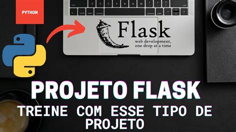 Treine Suas Habilidades Crie Projetos No Python Com Flask Youtube