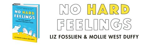 No Hard Feelings The Secret Power Of Embracing Emotions At Work