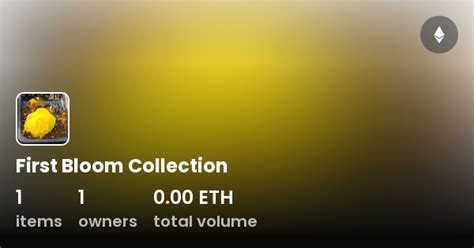 First Bloom Collection Collection Opensea
