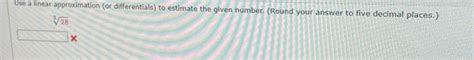 Solved Use A Linear Approximation Or Differentials To