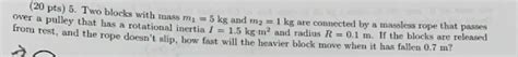 Solved 20 Pts 5 Two Blocks With Mass M1 5 Kg And M2 1 Kg Chegg Com