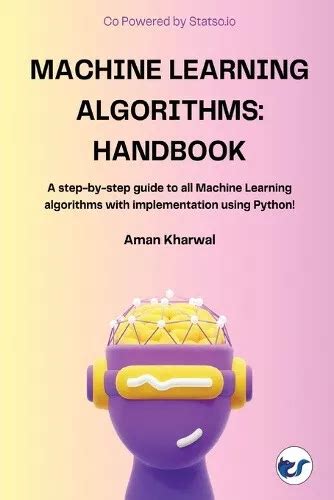Machine Learning Algorithms A Step By Step Guide To All Machine