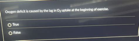 Solved Oxygen Deficit Is Caused By The Lag In O2 ﻿uptake At