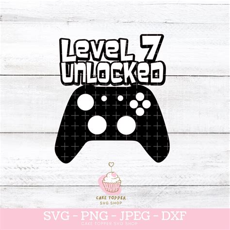 Level 7 Unlocked Instant Download Svg Png Dxf Gaming Etsy