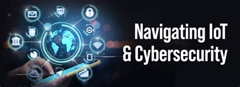 Navigating Iot And Cybersecurity Dart Tech
