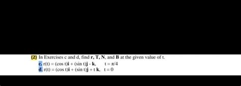 Solved In Exercises C And D Find R T N And B At The Chegg