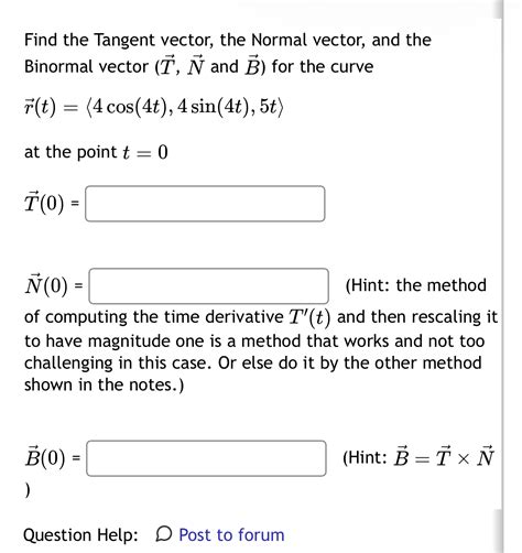 Solved Find The Tangent Vector The Normal Vector And The Chegg Com