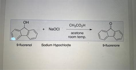 Solved 9 Fluorenol Sodium Hypochlorite 9 Fluorenonequestion