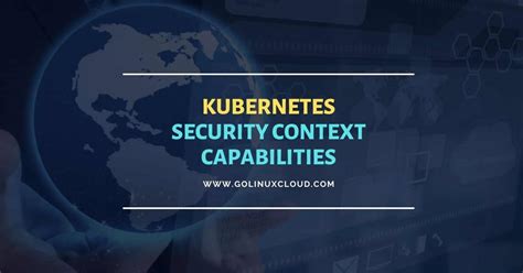 kubernetes securitycontext capabilities explained [examples] golinuxcloud