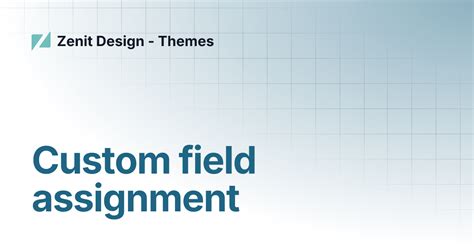 Custom Field Assignment Zenit Design Themes