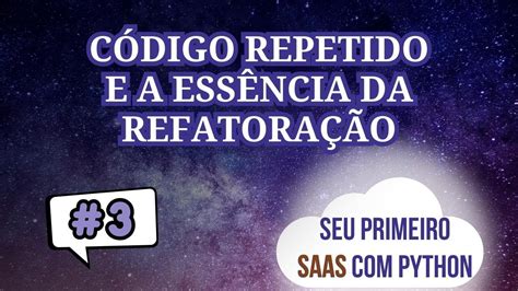 Seu primeiro Saas Python Código repetido e a essência da refatoração YouTube