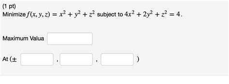 Solved Minimize F X Y Z X 2 Y 2 Z 2 Subject To 4x 2