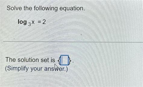 solved solve the following equation log 3x 2 the solution