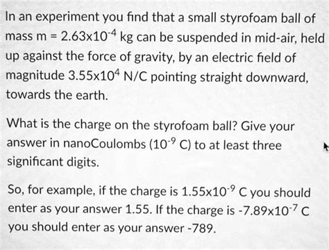 Solved In An Experiment You Find That A Small Styrofoam Ball