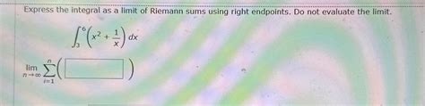 solved express the integral as a limit of riemann sums using