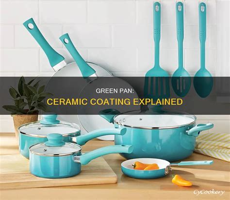 Green Pan Ceramic Coating Explained Cycookery