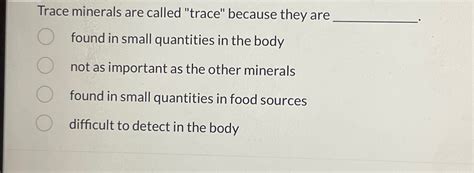 solved trace minerals are called trace because they