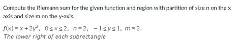 Solved Compute The Riemann Sum For The Given Function And