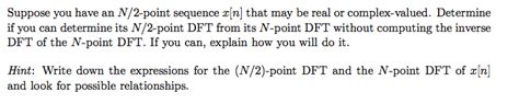 solved suppose you have an n 2 point sequence x[n] that may