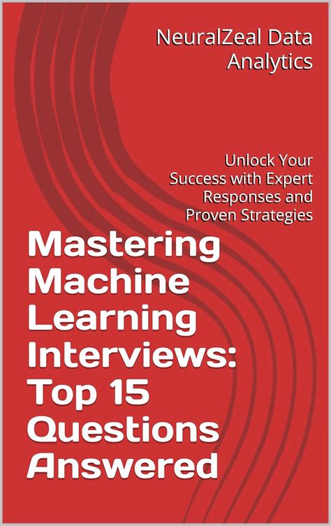Mastering Machine Learning Interviews Top 15 Questions Answered