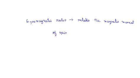 Solved The Gyromagnetic Ratio For The Magnetic Moment Associated With