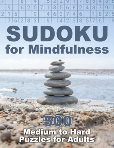 Sudoku For Mindfulness 500 Medium To Hard Puzzles The Ultimate Challenge For Any Sudoku