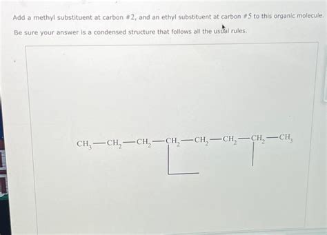 Solved Add A Methyl Substituent At Carbon 2 And An Ethyl