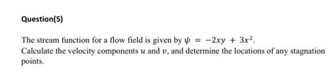 Solved The Stream Function For A Flow Field Is Given By Chegg Com
