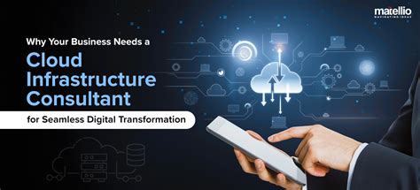 Why Your Business Needs A Cloud Infrastructure Consultant For Seamless Digital Transformation