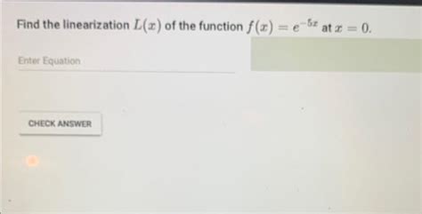 Solved Find The Linearization L X Of The Function F X E−5x