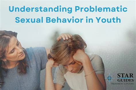 Understanding Problematic Sexual Behavior In Youth STAR Guides Wilderness Therapy