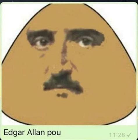 Edgar Allan Pou Meme By Reyeztorres Memedroid